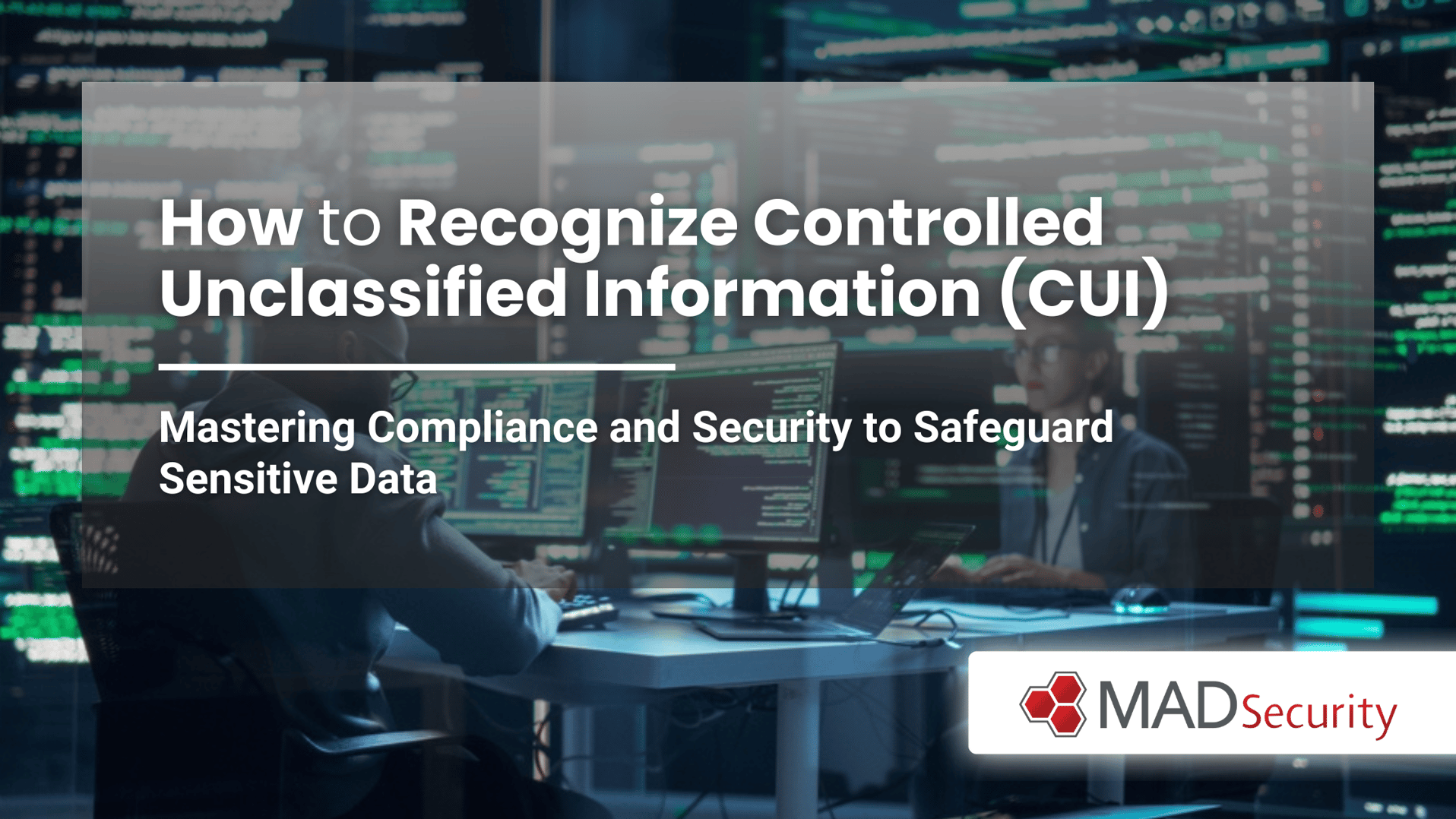 How to Recognize Controlled Unclassified Information (CUI): A Guide for ...