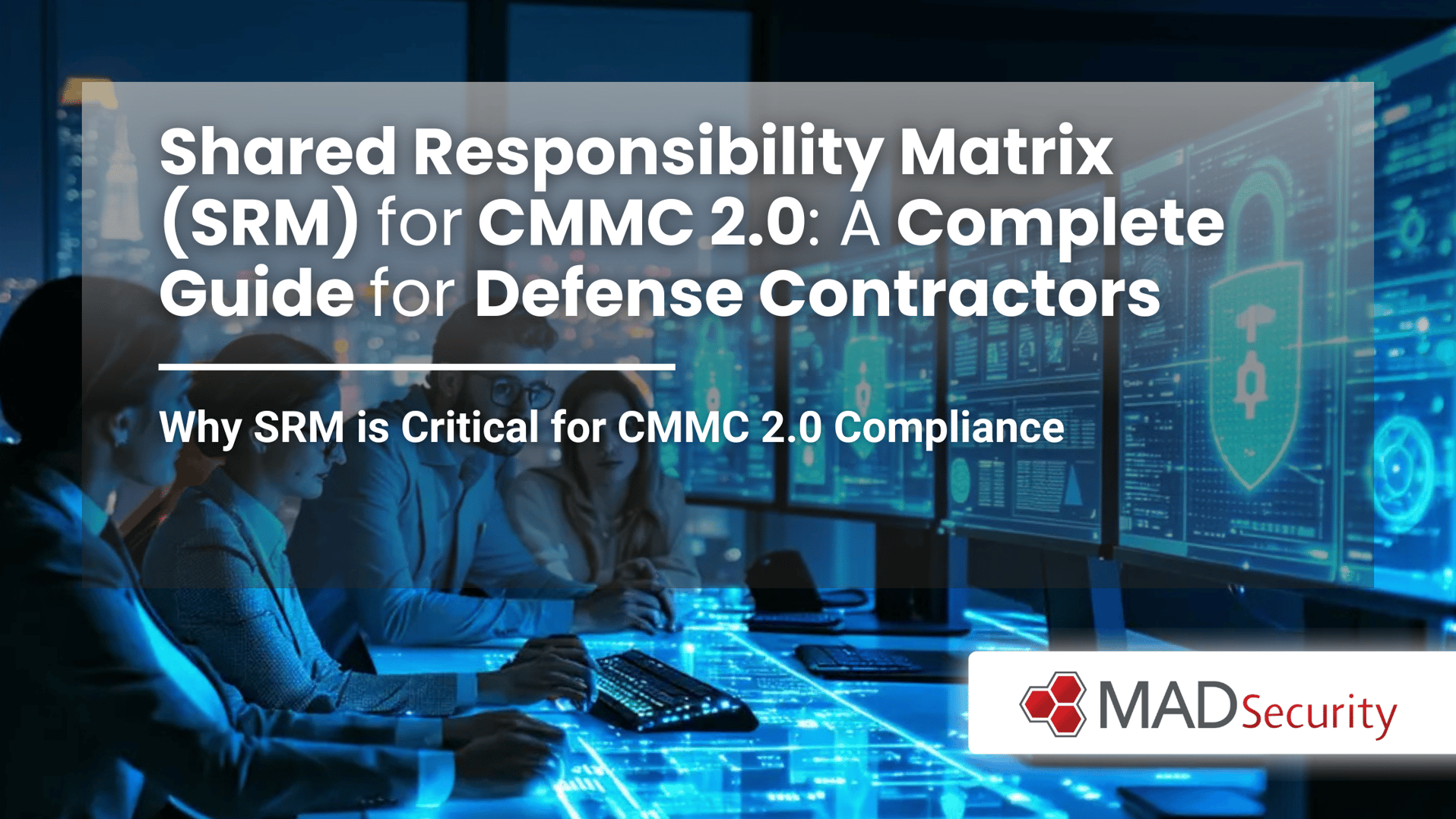 Shared Responsibility Matrix (SRM) for CMMC 2.0: A Complete Guide for ...