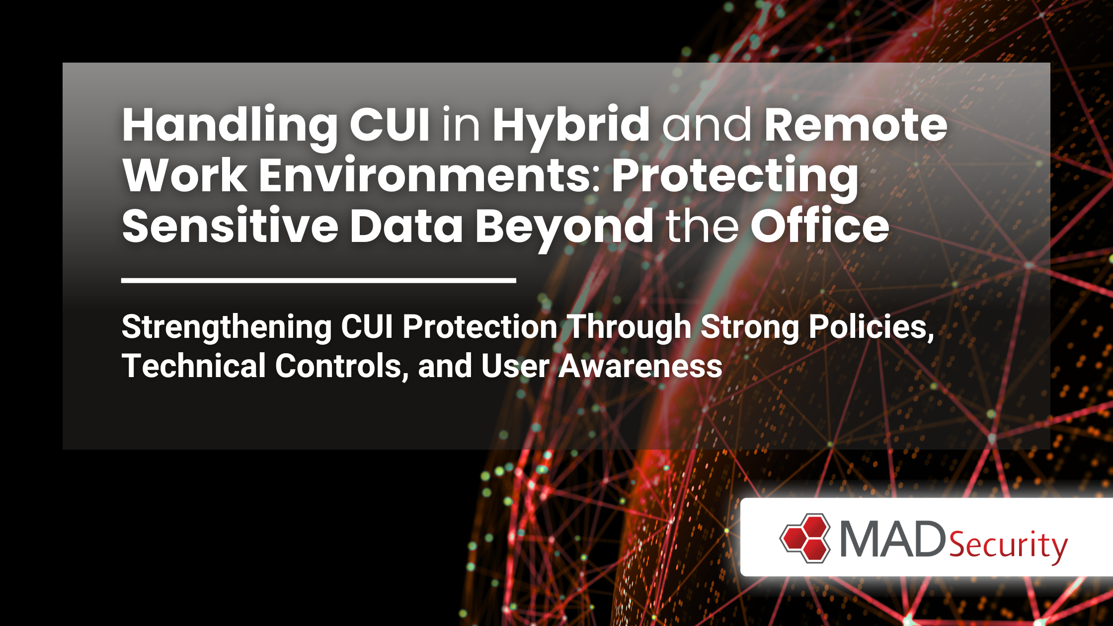 Handling CUI in Hybrid and Remote Work Environments: Protecting ...