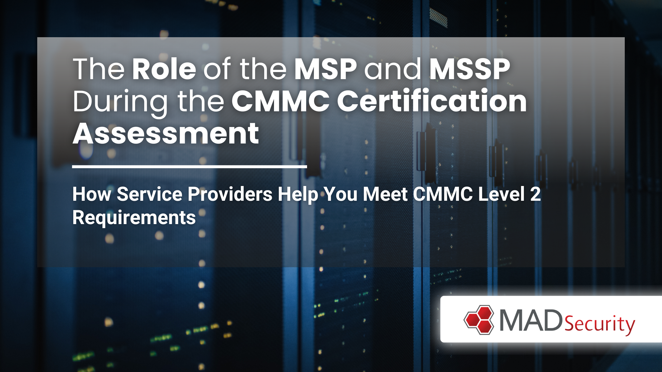 The Role of the MSP and MSSP During the CMMC Certification Assessment ...
